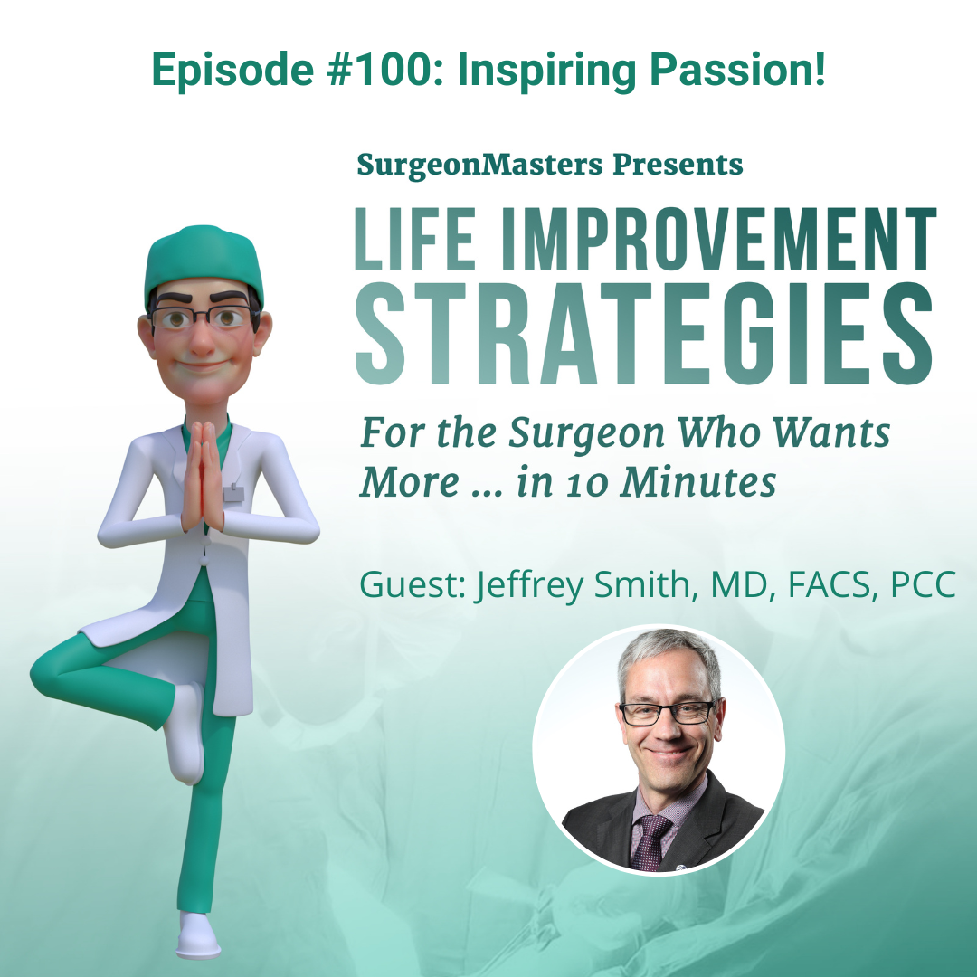 Inspiring Passion! – Life improvement strategies for the surgeon who ...